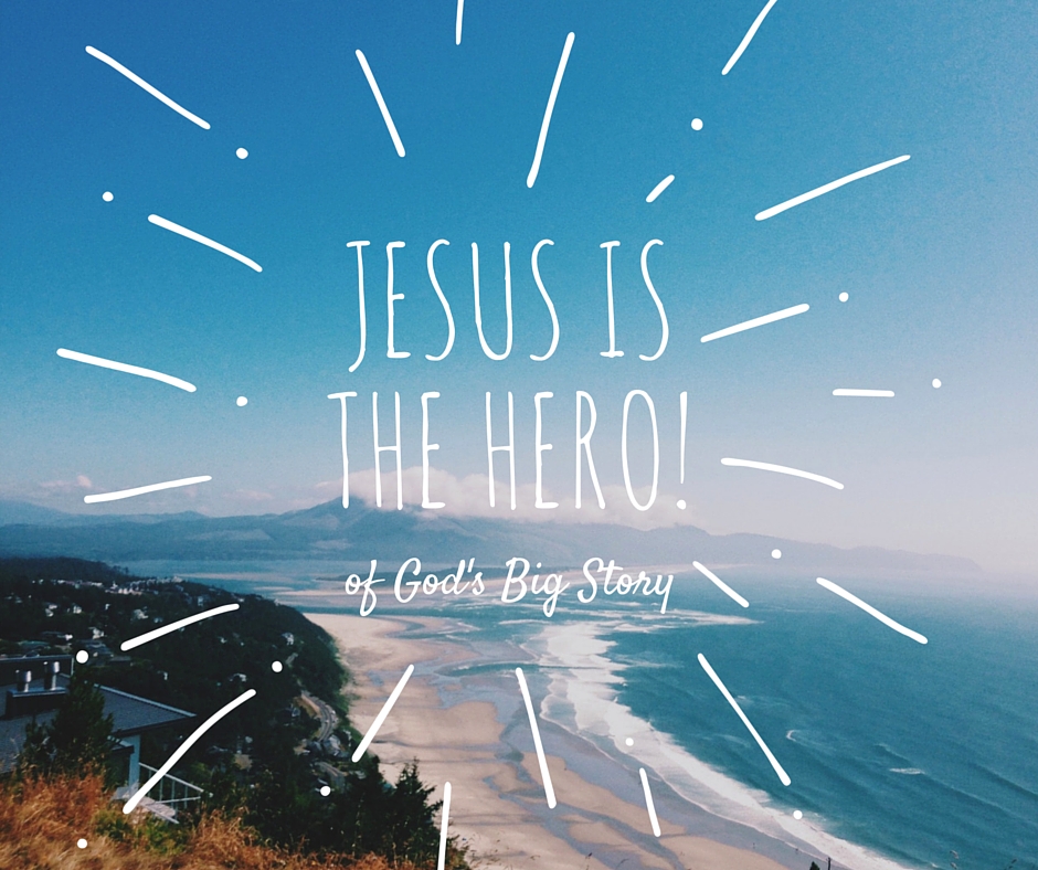 Jesus is the Hero! – The Sacred Story